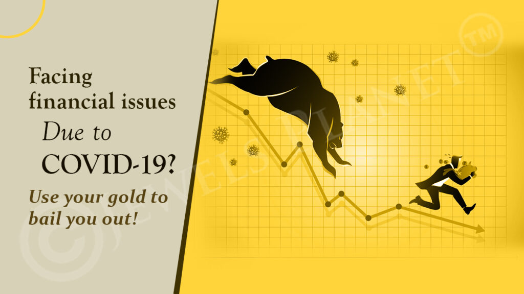 Facing financial issues due to COVID-19? Use your gold to bail you out ...