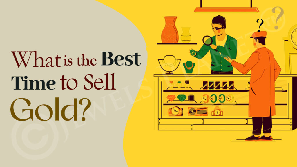 What is the best time to sell gold? » Jewels Planet